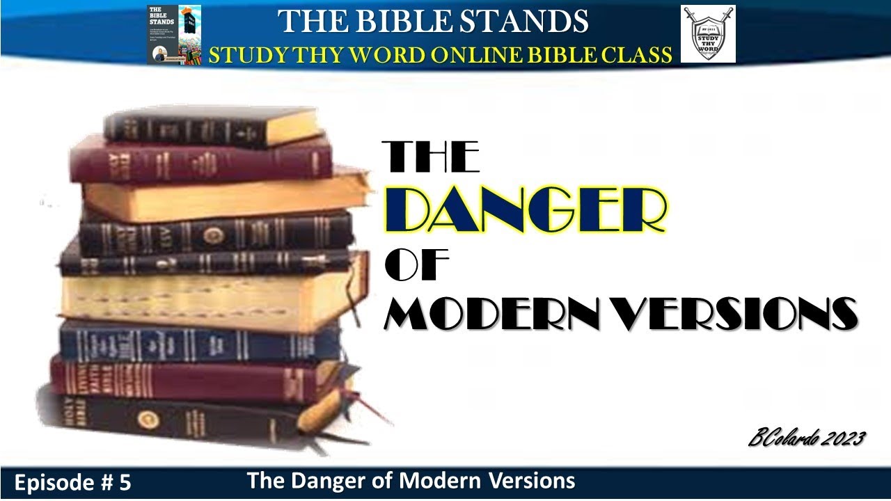 The Bible Stands - episode # 5: THE DANGER OF MODERN VERSIONS - YouTube