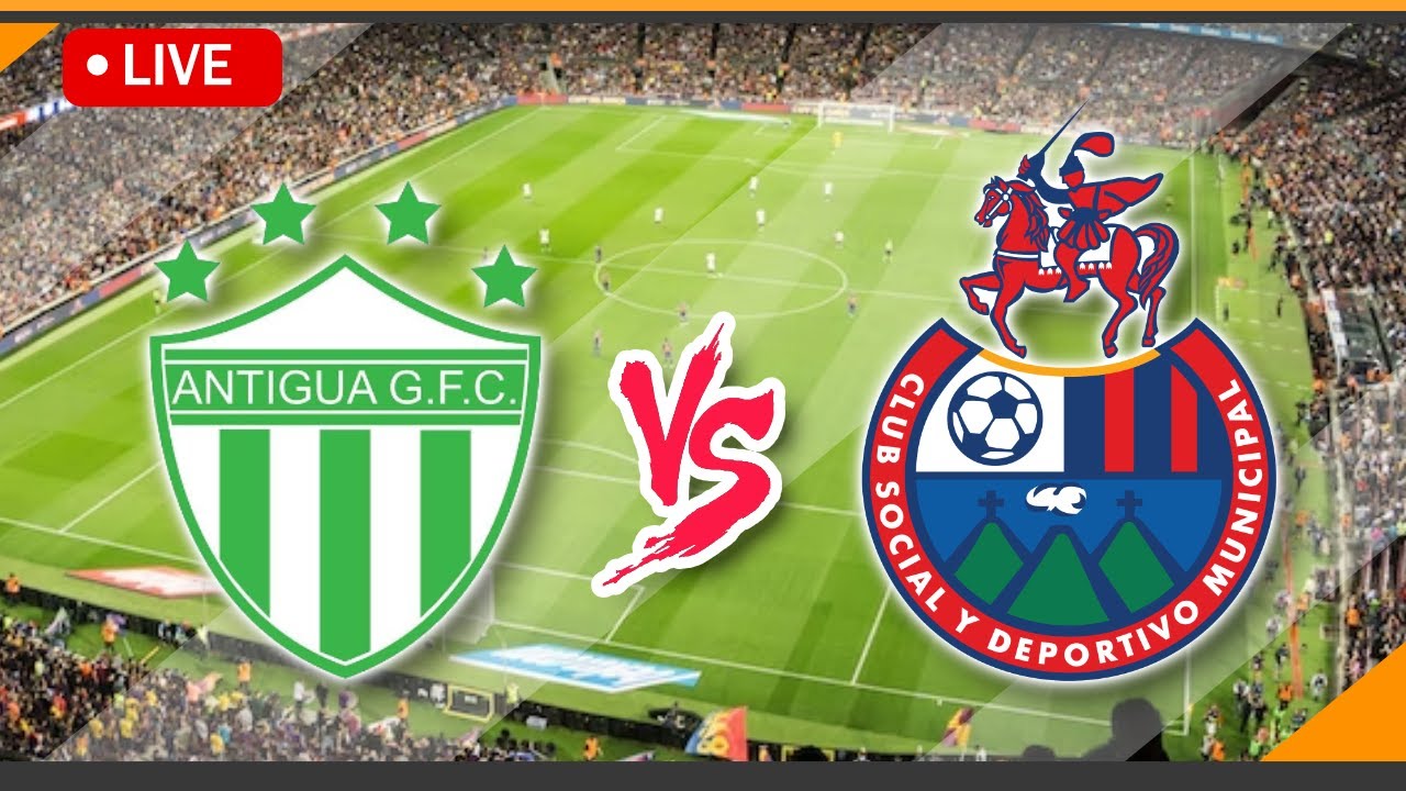🔴 LIVE Streaming Antigua GFC VS CSD Municipal Match Score | Guatemala ...