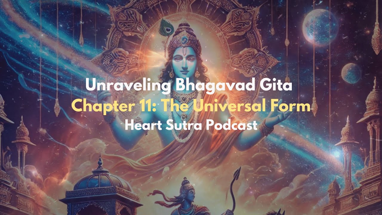 Bhagavad Gita Chapter 11: The Universal Form | Heart Sutra Podcast ...