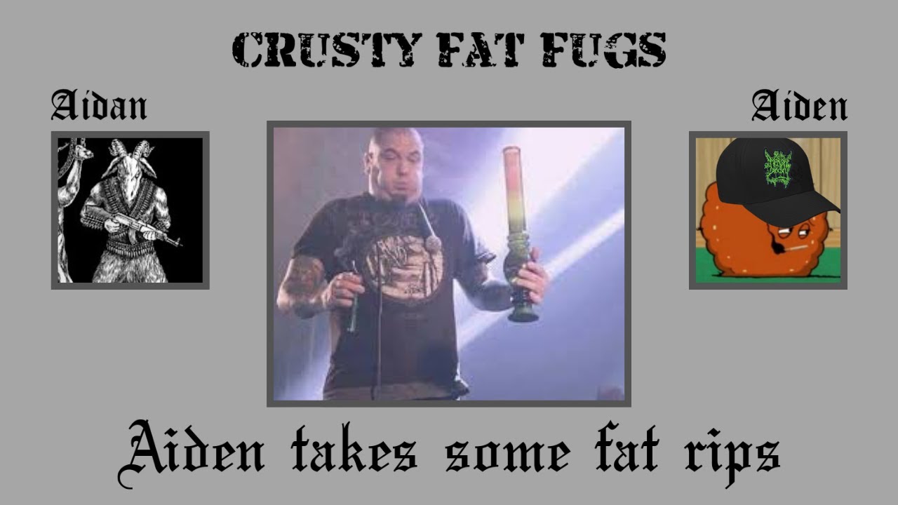 Crusty Fat Ones - Aiden takes some fat hits - YouTube