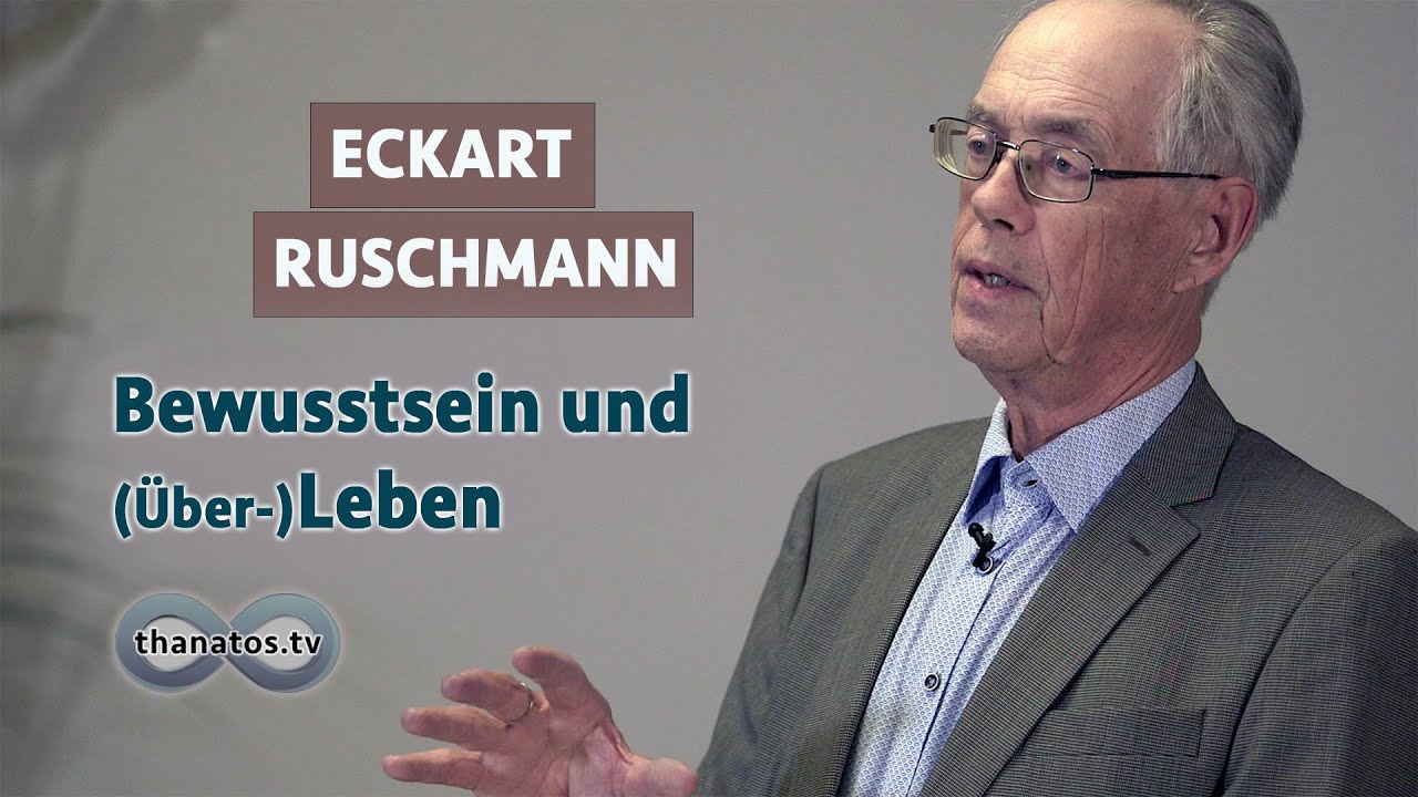 Bewusstsein und (Über-) Leben | Eckart Ruschmann im Gespräch - YouTube