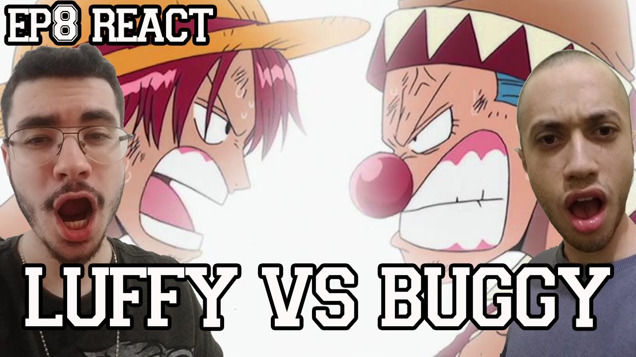 LUFFY VS BUGGY - One Piece Episódio 8 REACT - YouTube