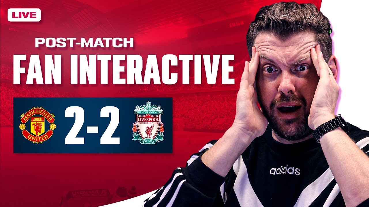 Manchester United 2 2 Liverpool Post Match Reaction Show Youtube