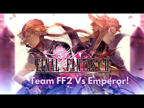 Paying tribute to FF2! Team FF2 vs Emperor! Act 3 Chapter 6.2 Lufenia+ [DFFOO GL - Vol#291 ...