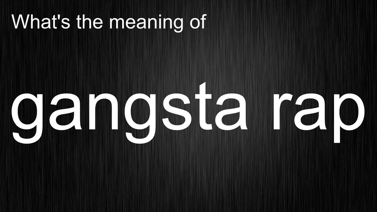 What's the meaning of "gangsta rap", How to pronounce gangsta rap ...
