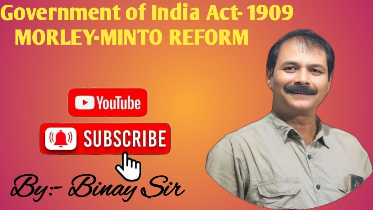 Government of India Act-1909. MORLEY-MINTO REFORM. - YouTube
