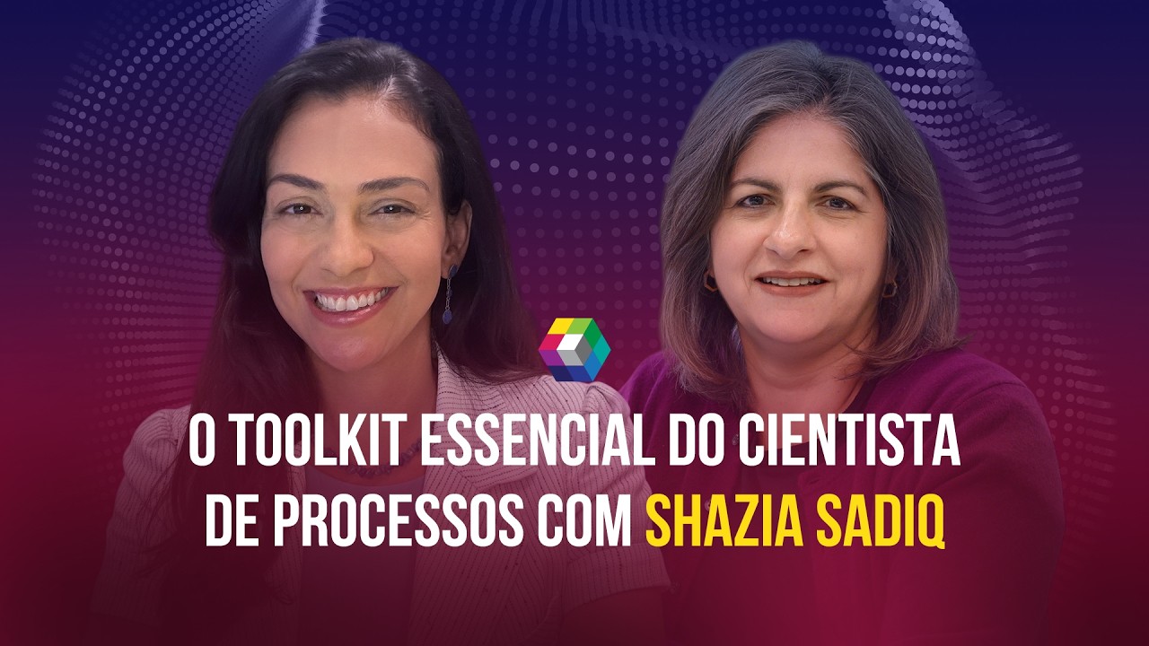 O Toolkit Essencial do Cientista de Processos com Shazia Sadiq - YouTube