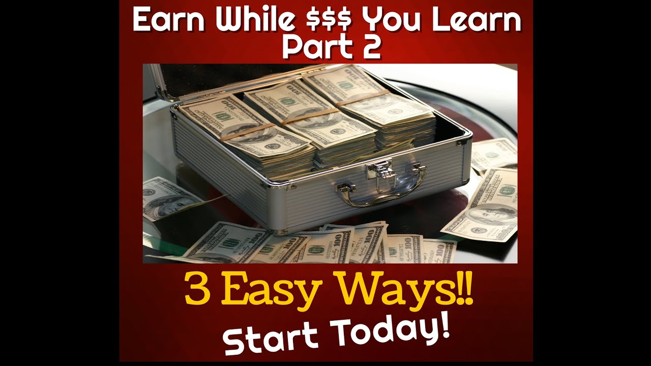 EARN WHILE YOU LEARN Part 2 Make Money - YouTube