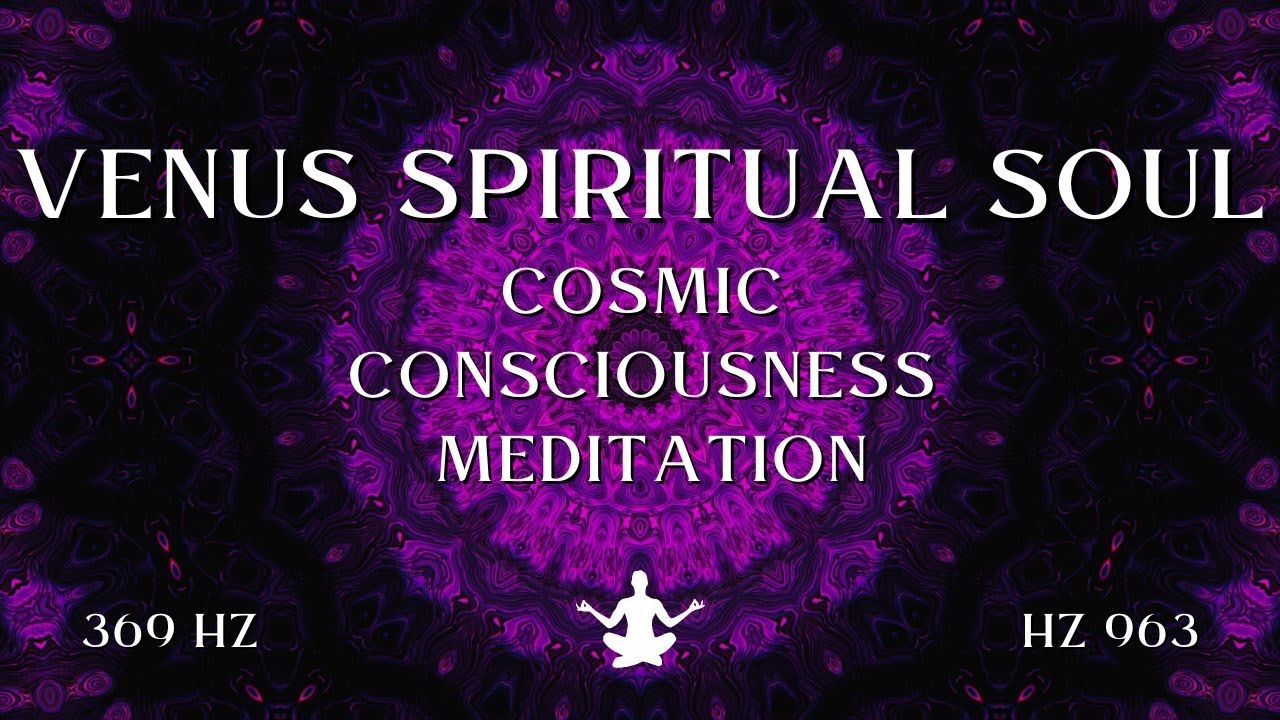 Venus Spiritual Soul ⋁ Cosmic Consciousness Meditation - YouTube