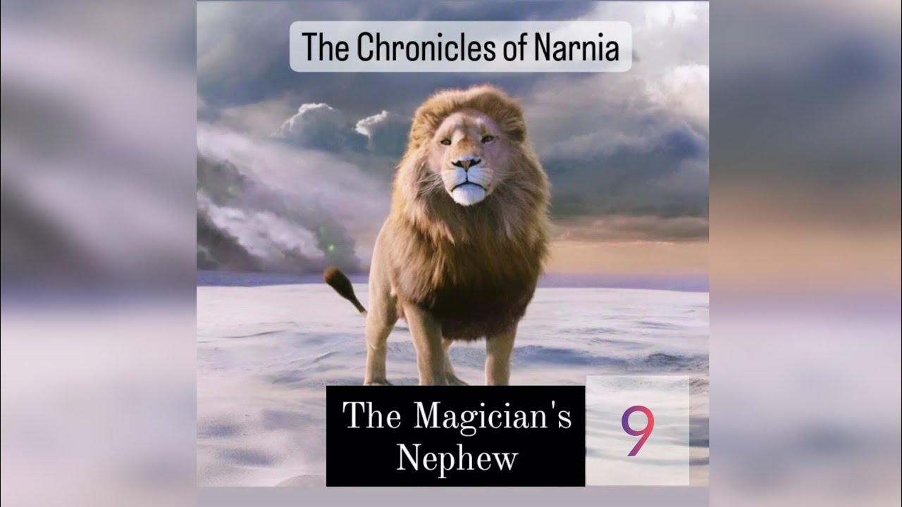 The Magician's Nephew Chapter 9 | Audio book | The Chronicles of Narnia ...