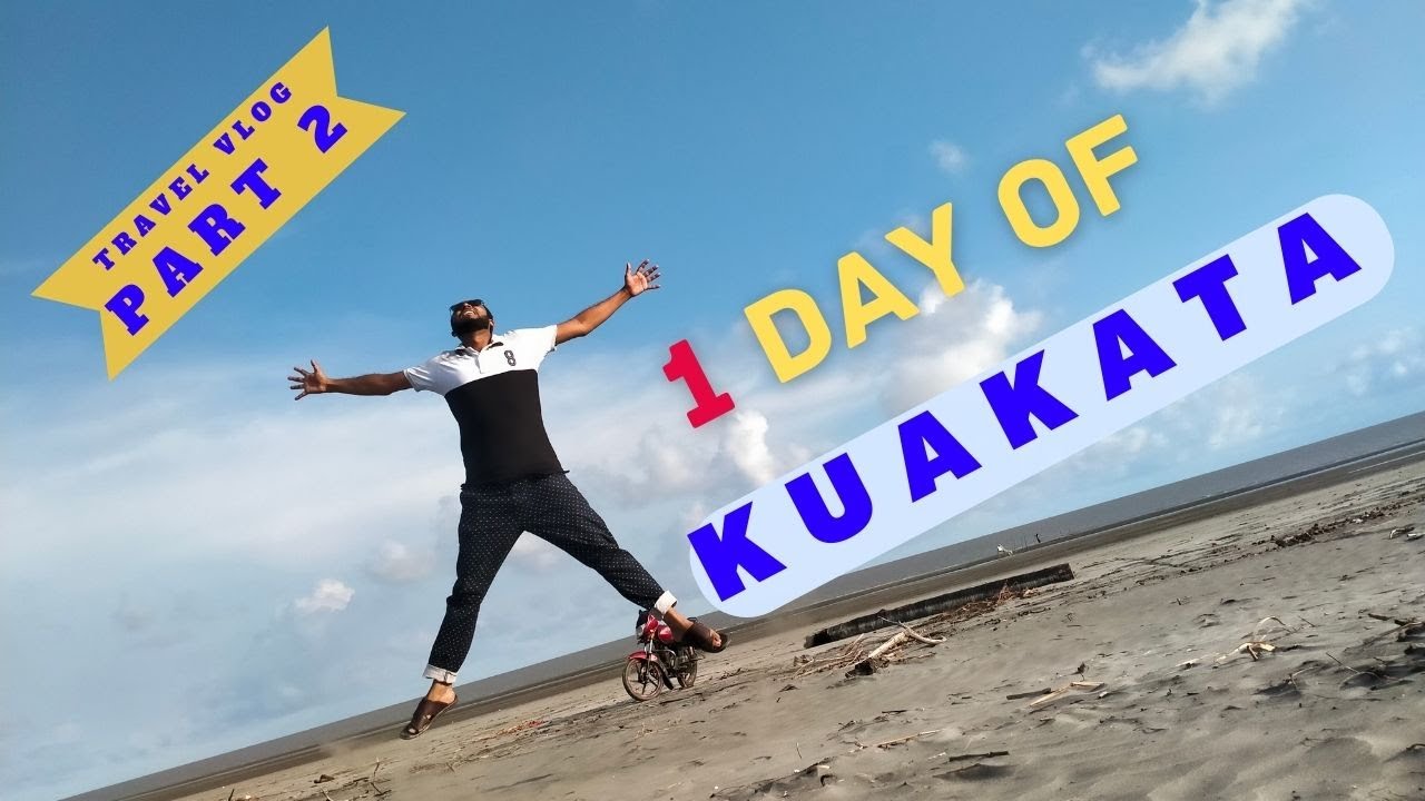 Kuakata । কুয়াকাটা । Kuakata Vromon Guide । Kuakata Sea Beach । 1 Day ...