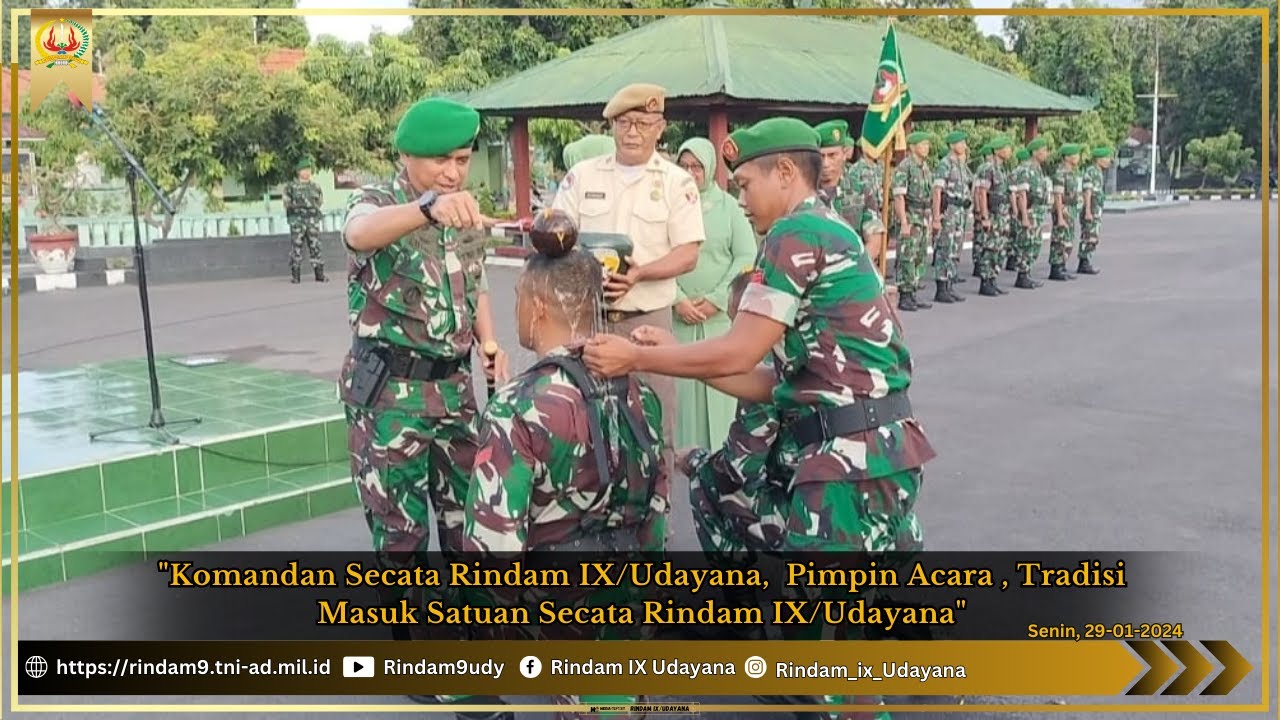 "Komandan Secata Rindam IX/Udayana, Pimpin Acara , Tradisi Masuk Satuan ...