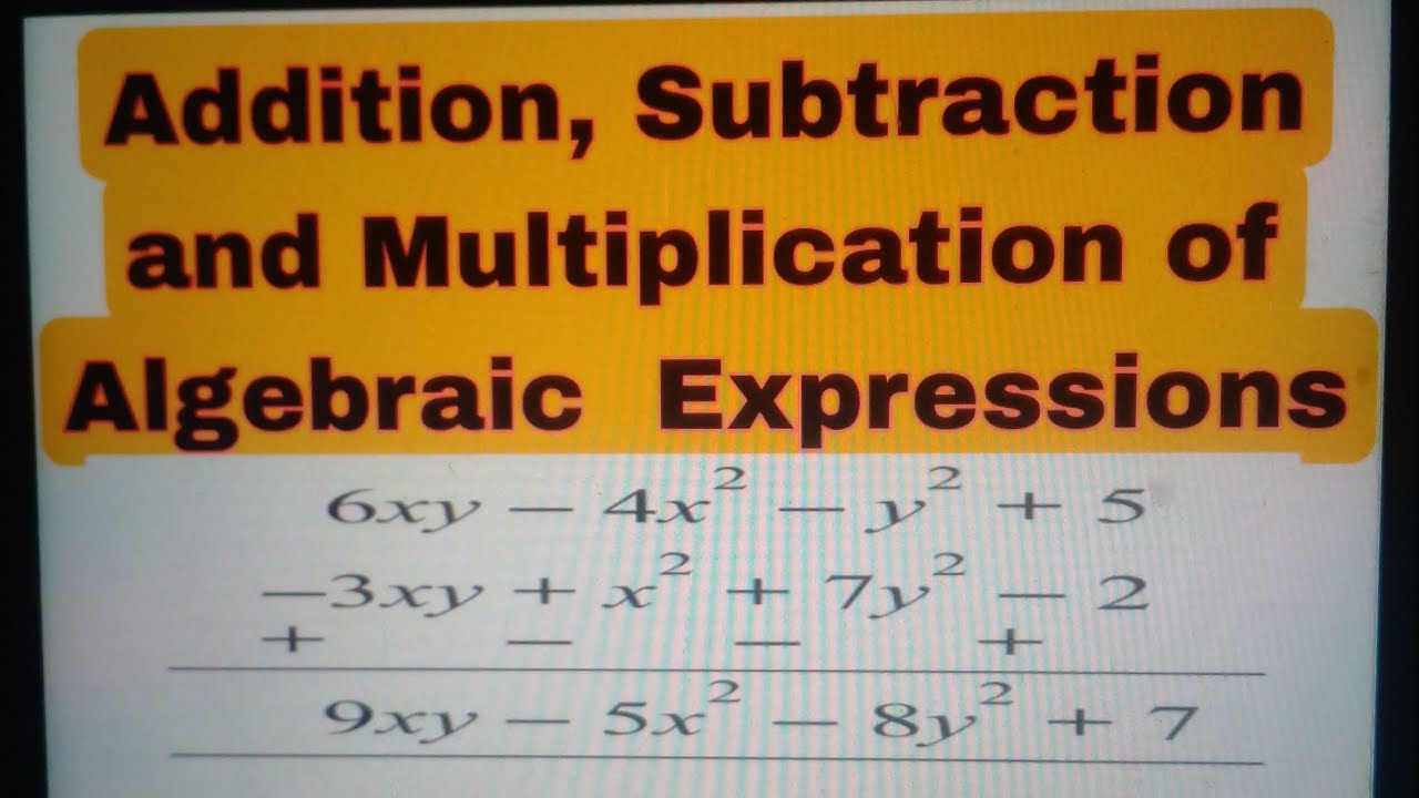 Addition, Subtraction and Multiplication of Algebraic Expressions - YouTube