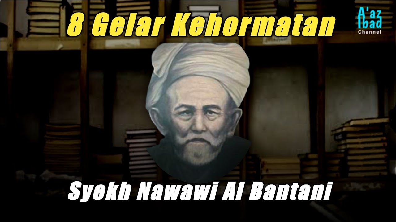 8 Gelar Kehormatan Syekh Nawawi al-Bantani - YouTube