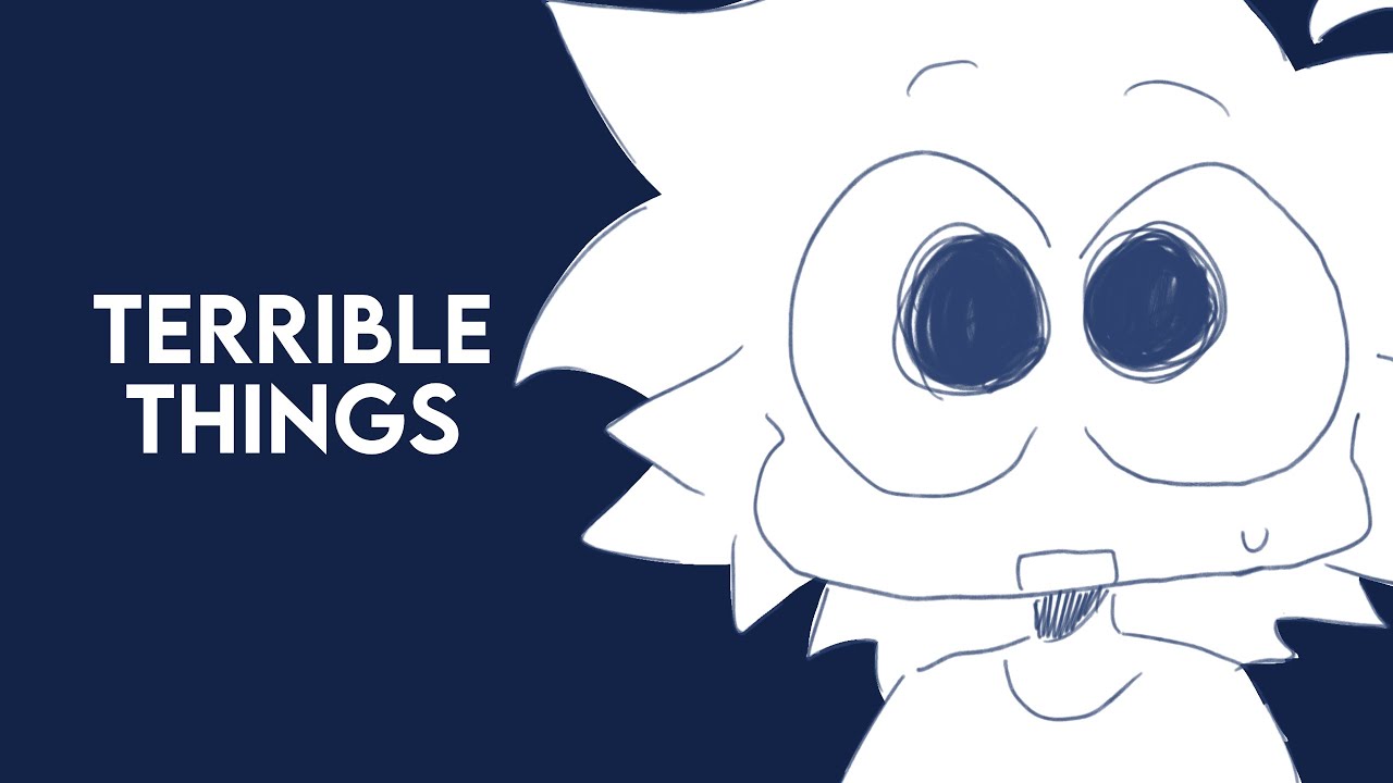 TERRIBLE THINGS (meme) - YouTube