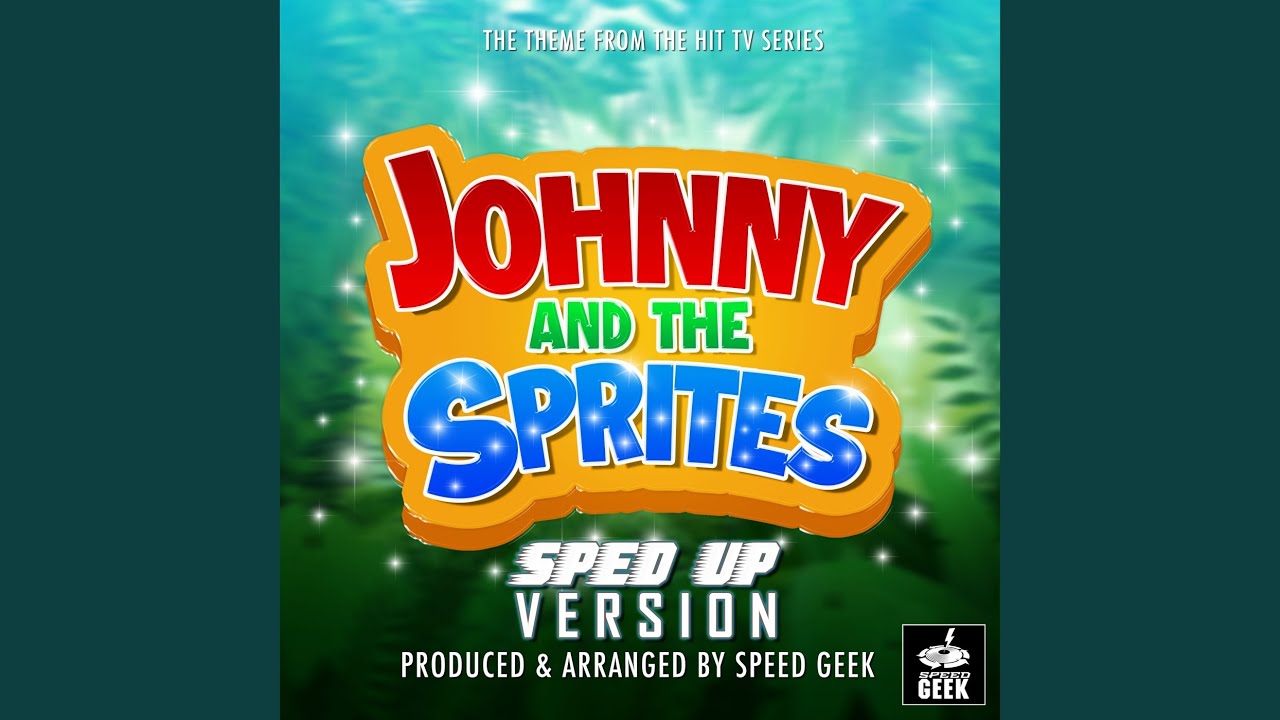 Johnny and the Sprites Main Theme (From "Johnny and the Sprites") (Sped ...