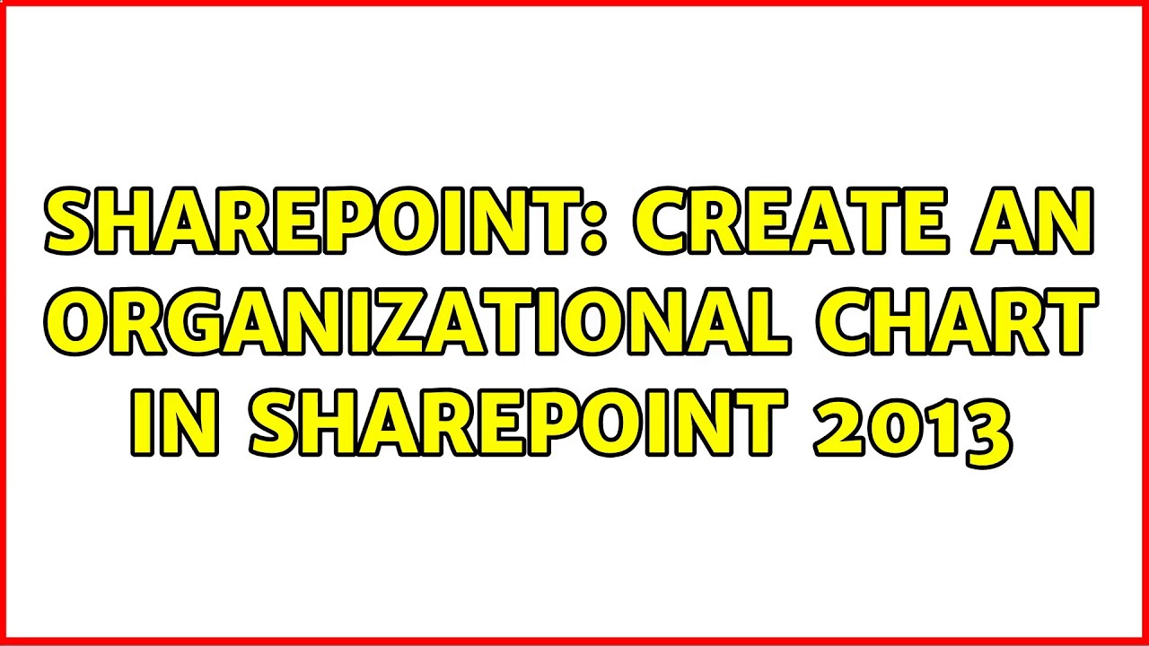 Sharepoint: Create an Organizational Chart in SharePoint 2013 - YouTube