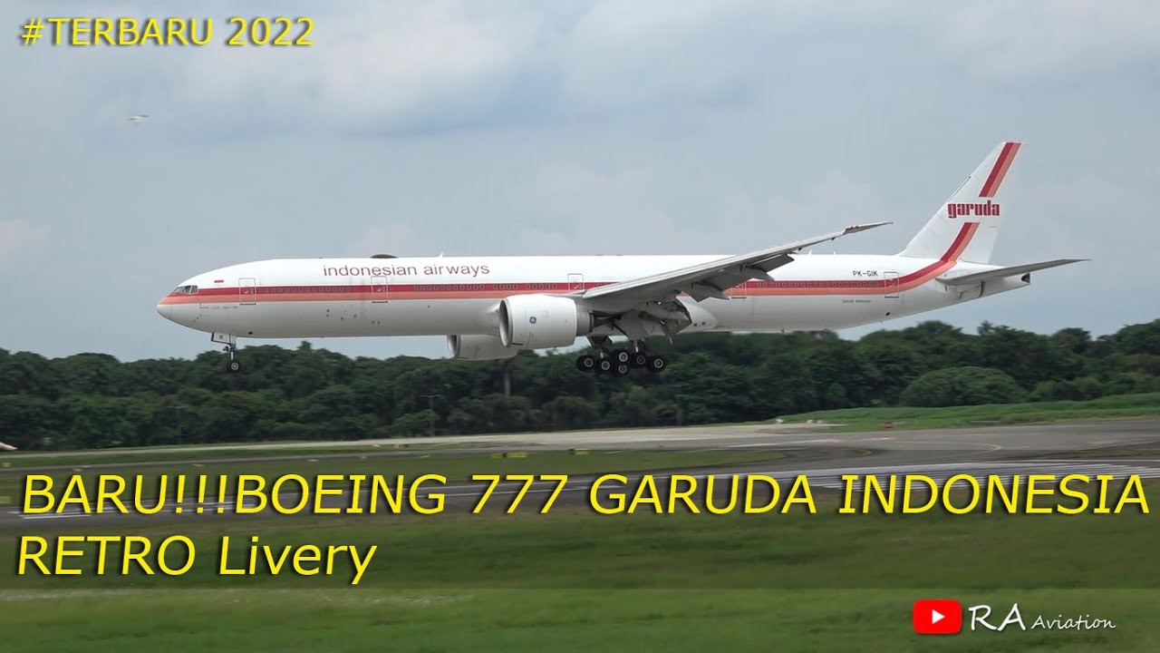 KEREN!! BOEING 777 Garuda Indonesia Retro Livery Mendarat di Bandara ...