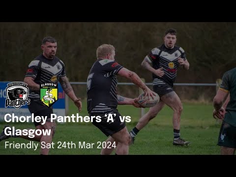 Chorley Panthers v Glasgow Rugby League - 24th February 2024 - YouTube