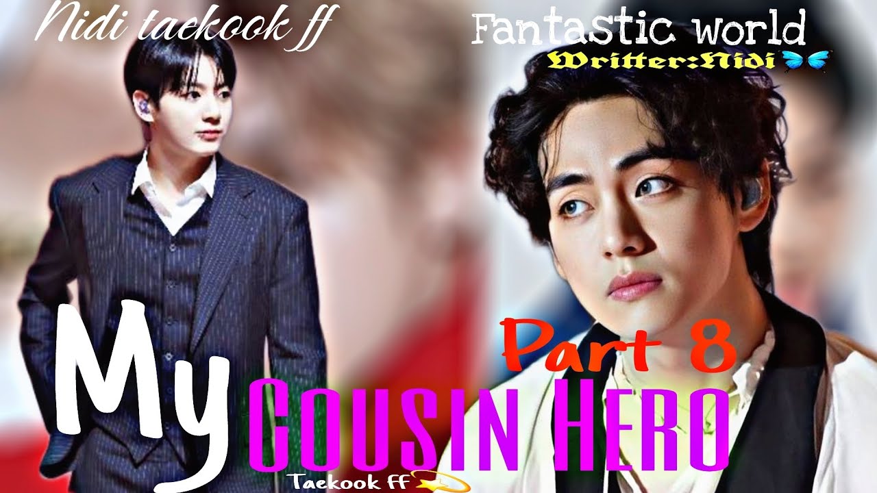 My Cousin Hero|| Part 8 || Taekook ff || || Top Taehyung|| #ffviral # ...