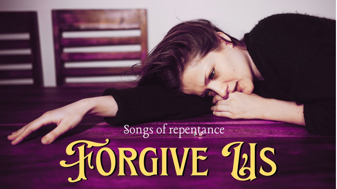 Forgive Us - Songs of repentance #music #faith #repentance - YouTube