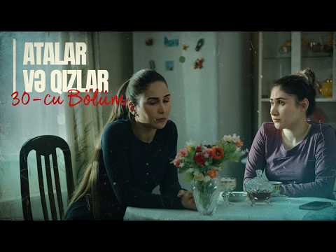 Atalar və Qızlar | 30-cu Bölüm