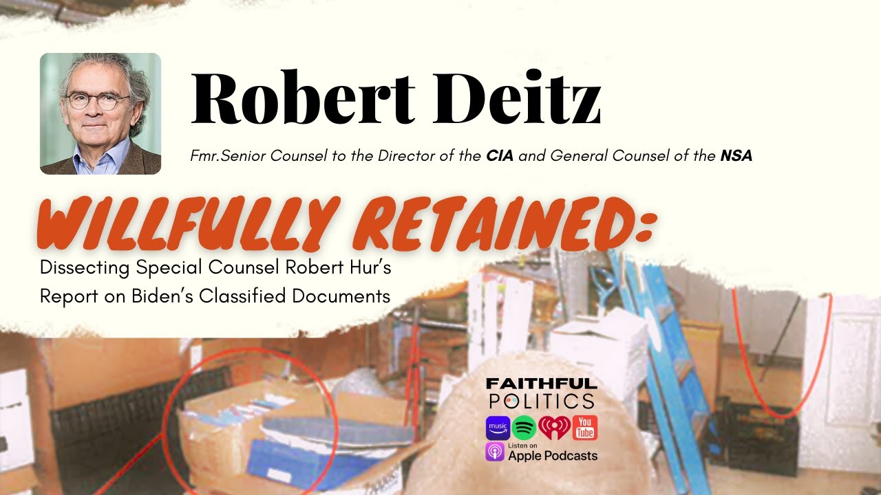 Willfully Retained: Dissecting Special Counsel Robert Hur’s Report w ...