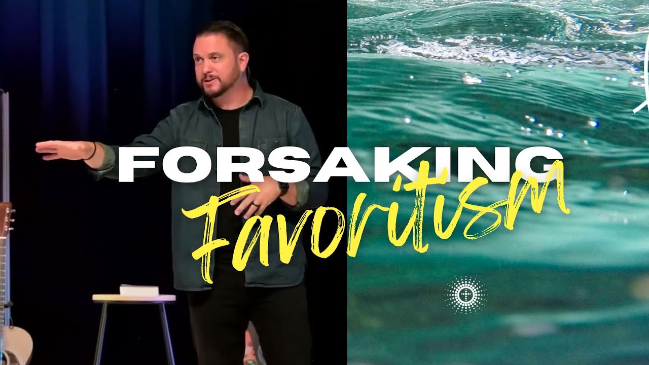 Forsaking Favoritism | Part 4 | Pastor Jon Elswick - YouTube