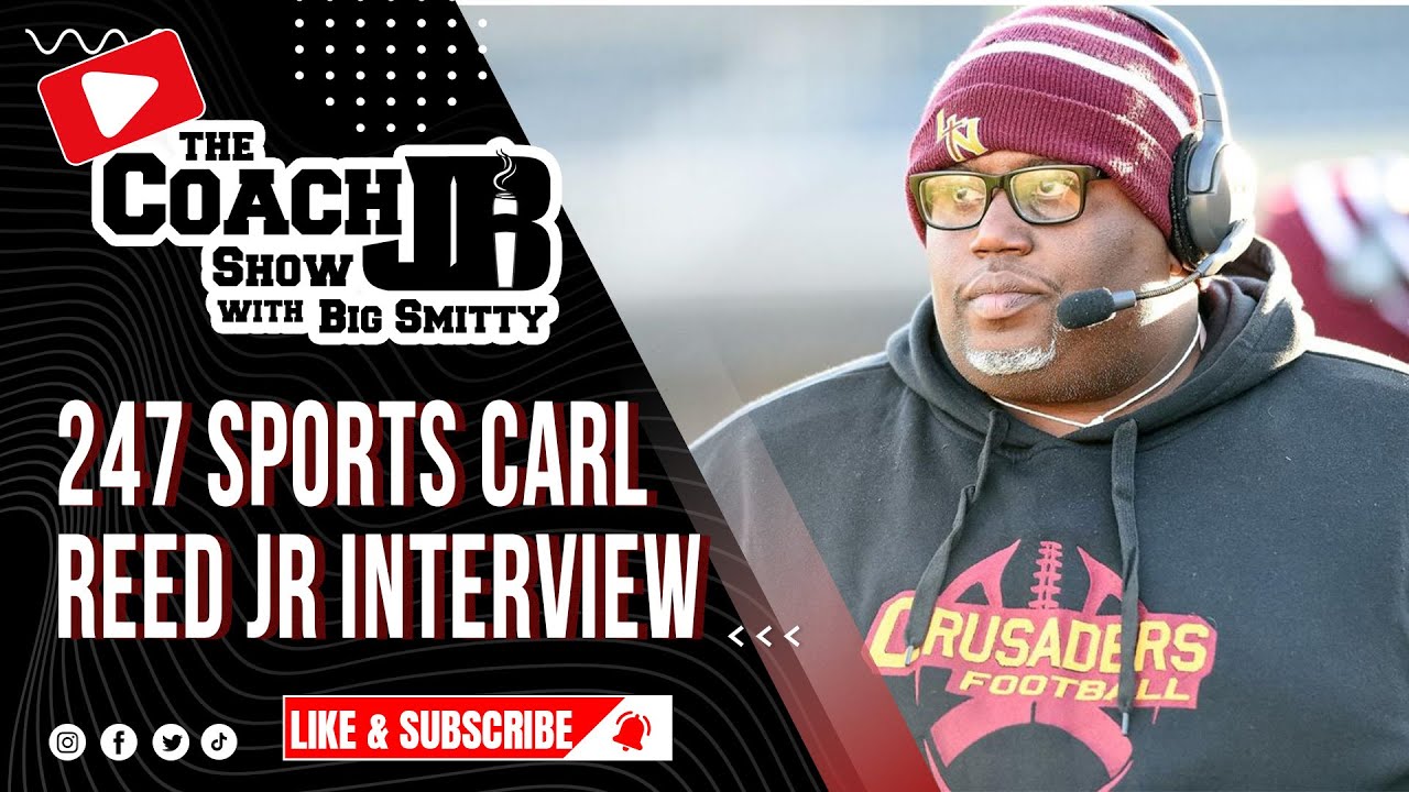 CARL REED FROM 247 SPORTS JOINS THE SHOW! | THE COACH JB SHOW WITH BIG ...