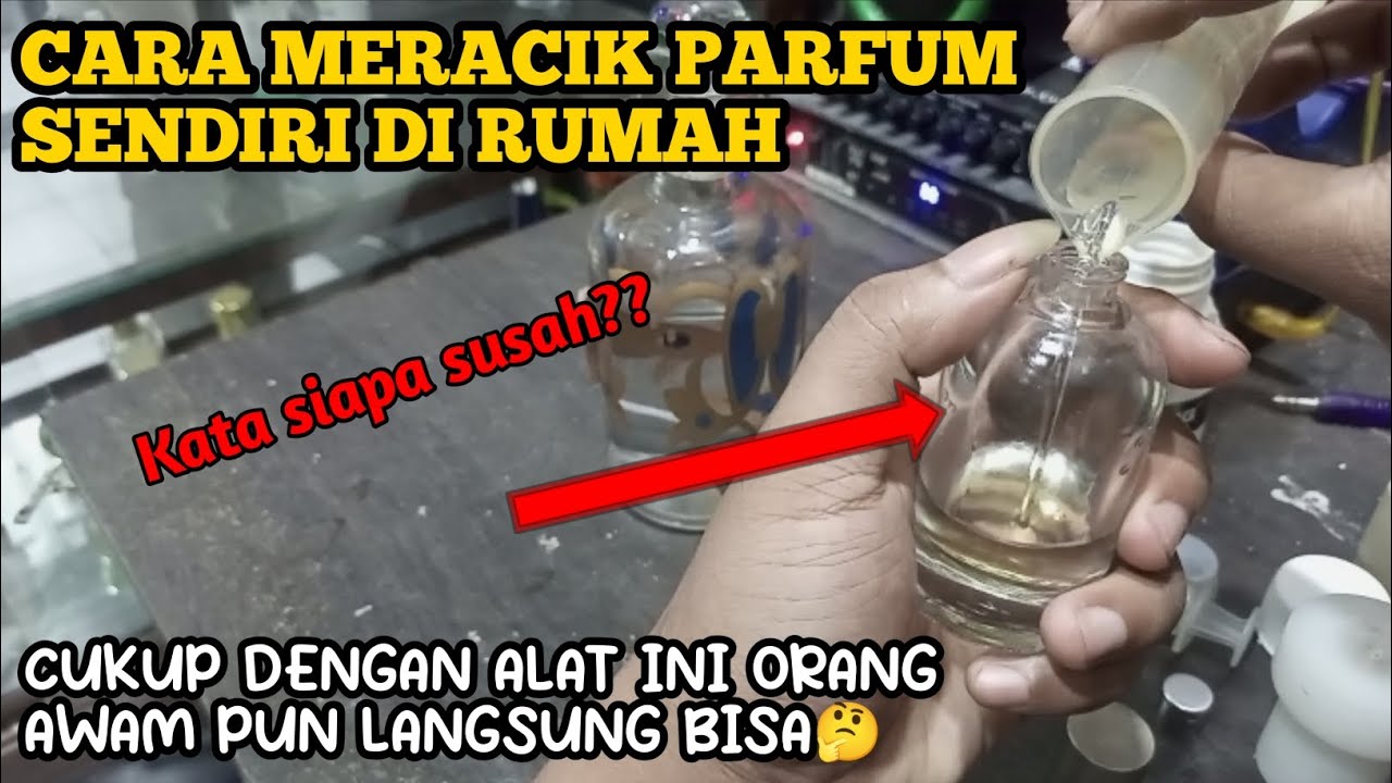 ORANG AWAM PUN BISA || CARA MERACIK PARFUM SENDIRI DI RUMAH DENGAN ...