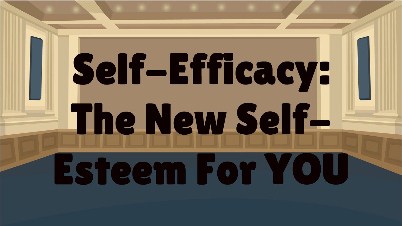 Self-Efficacy | The New Self-Esteem You Need Animation Notes - YouTube