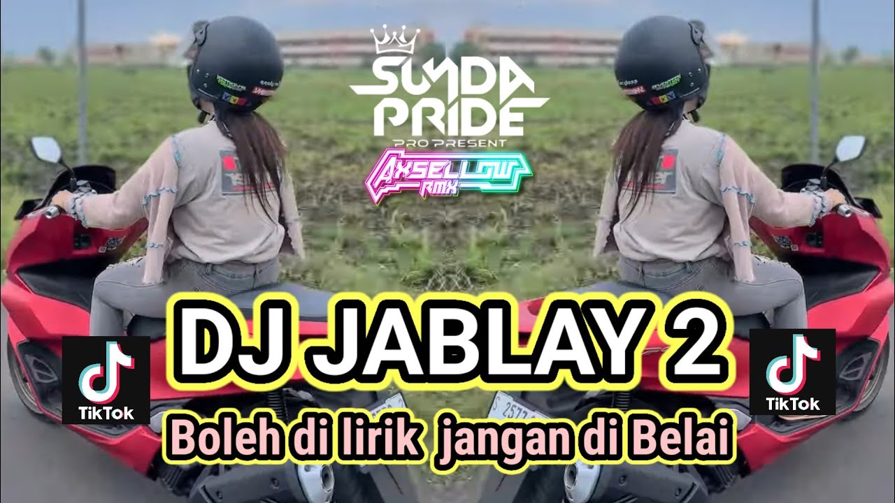 DJ JABLAY 2 BOLEH DI LIRIK JANGAN DI BELAI VIRAL TIKTOK REMIK SUNDA ...