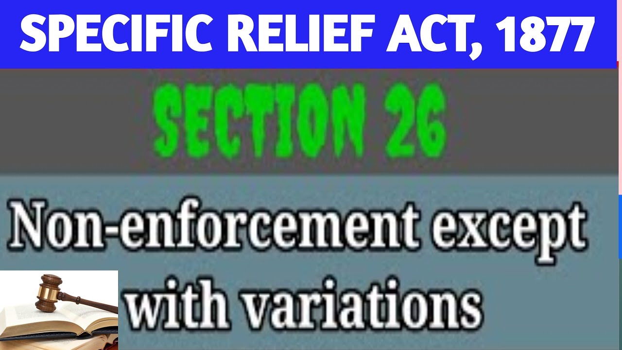 SEC 26 OF SPECIFIC RELIEF ACT, 1877 I No Enforcement Except with ...