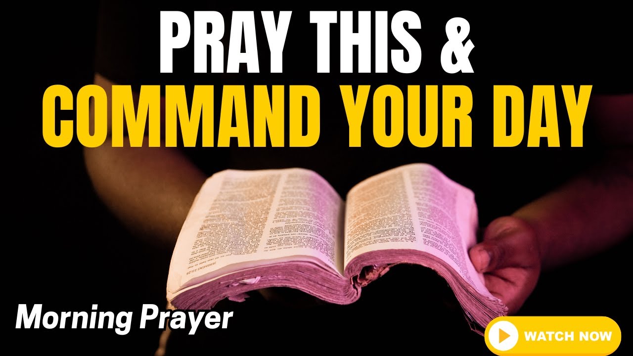 Command Your Morning with This Powerful Prayer & Declarations - YouTube