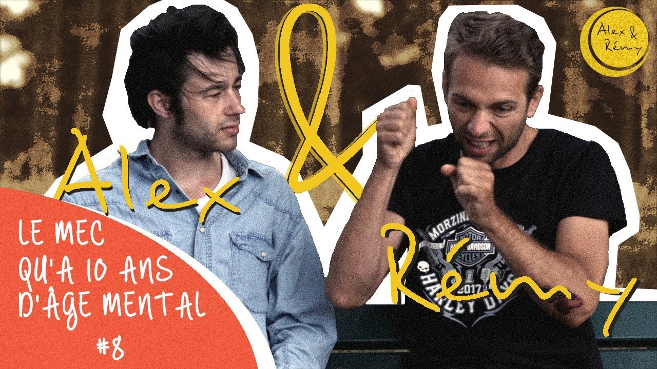 ALEX & REMY #8 - LE MEC QU'A 10 ANS D'AGE MENTAL - YouTube