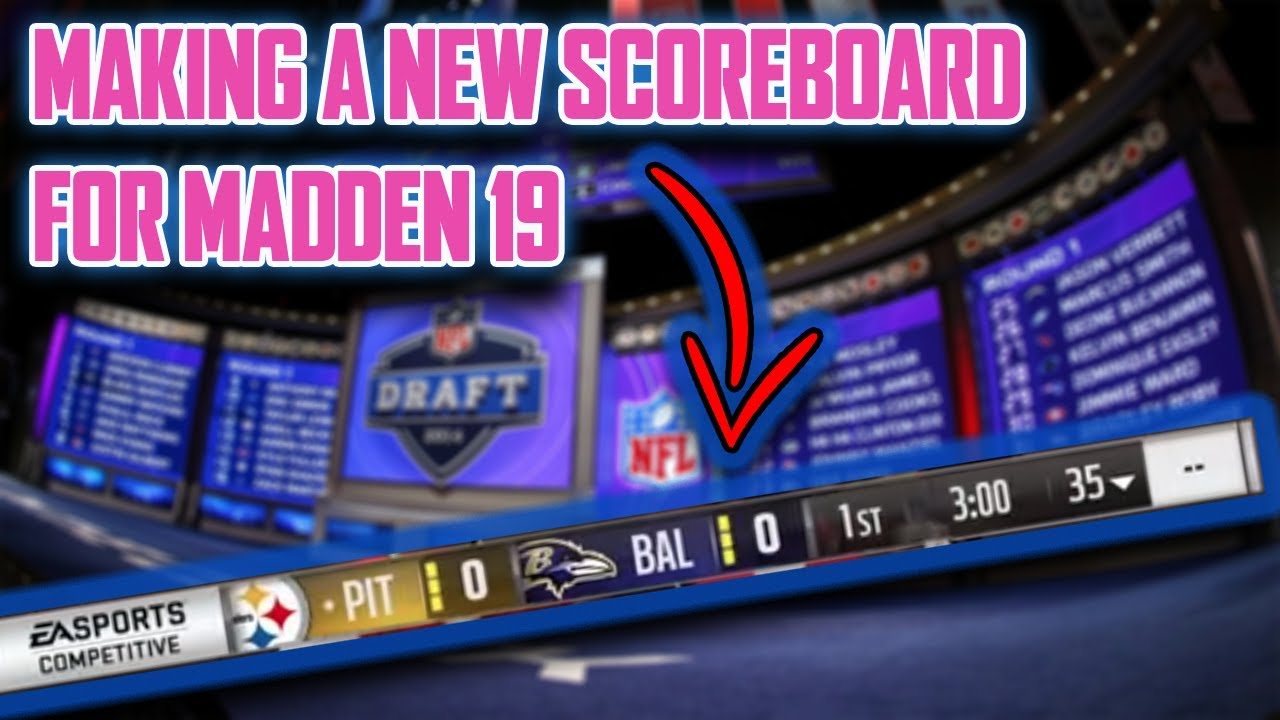 MAKING A NEW SCOREBOARD FOR MADDEN 19 - YouTube