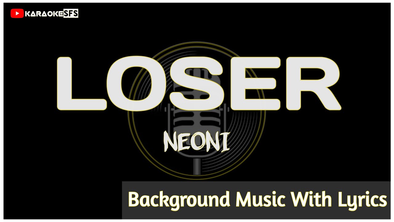 Neoni - LOSER || with Lyrics || Song for singing || #karaoke #neoni ...