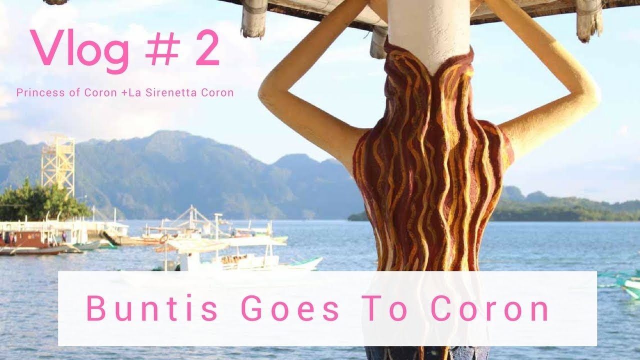 BUNTIS in CORON, Palawan | Princess of Coron + La Sirenetta Coron - YouTube