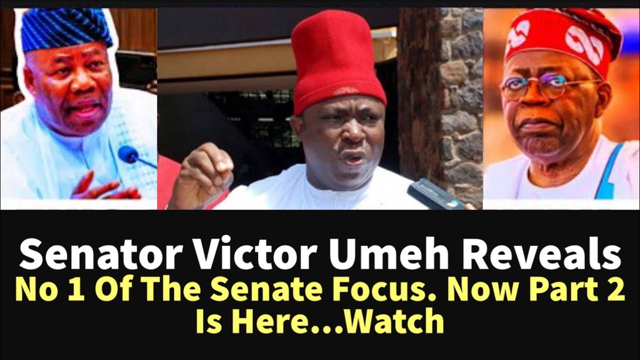 Senator Victor Umeh Reveals No1 Of The Senate Focus, Now The Part 2 Is ...
