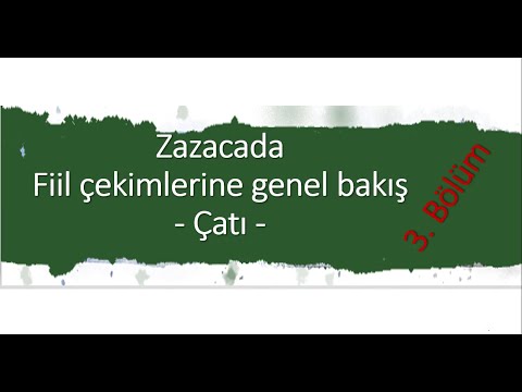 Zazacada Fiil çekimlerine genel bakış Ders: 7.3 - Çatı