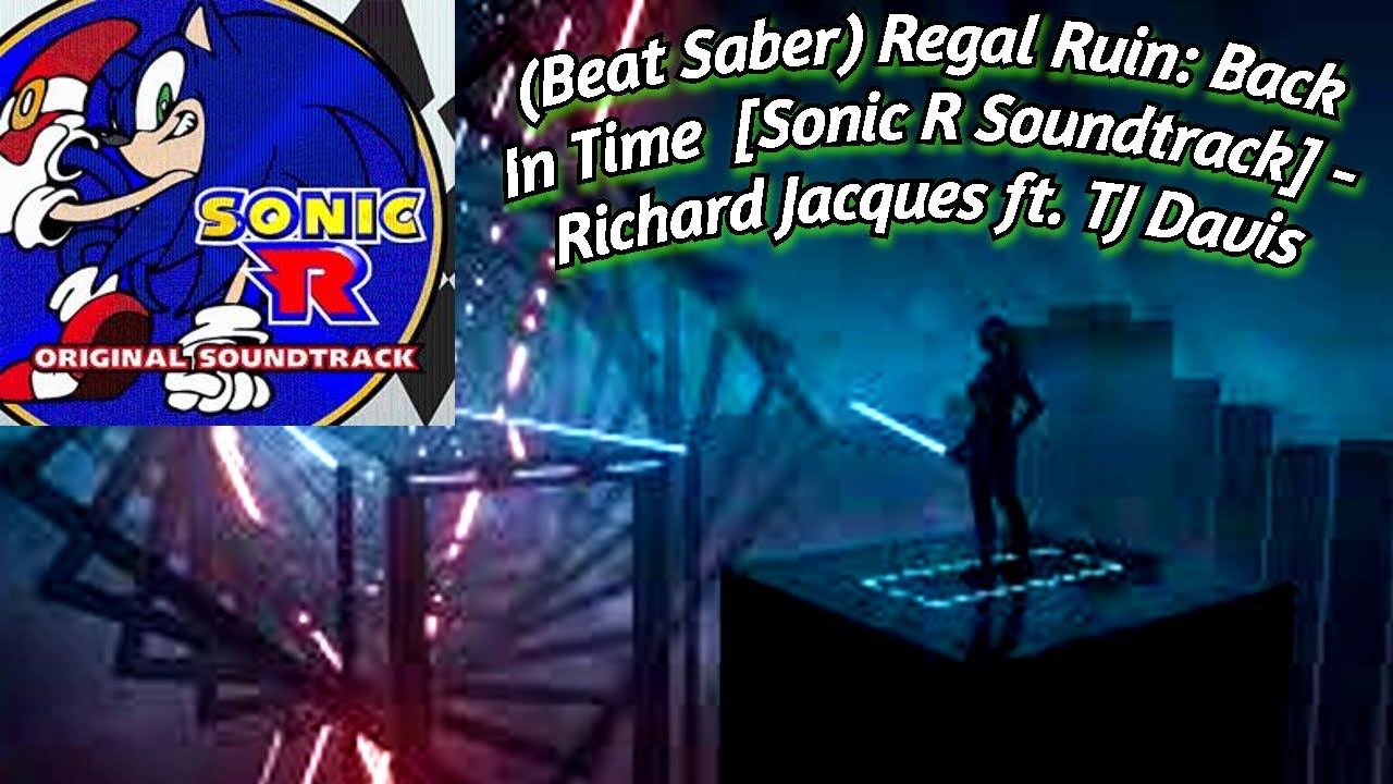 (Beat Saber) Regal Ruin: Back In Time [Sonic R Soundtrack] - Richard ...