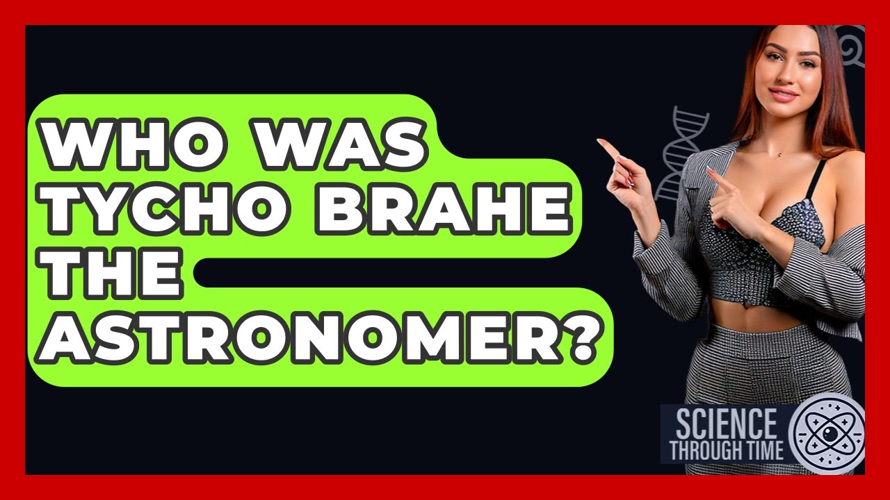 Who Was Tycho Brahe The Astronomer? - Science Through Time - YouTube