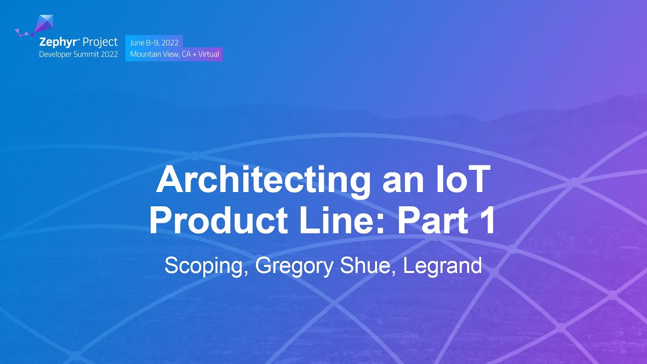 Architecting an IoT Product Line: Part 1 - Scoping, Gregory Shue ...