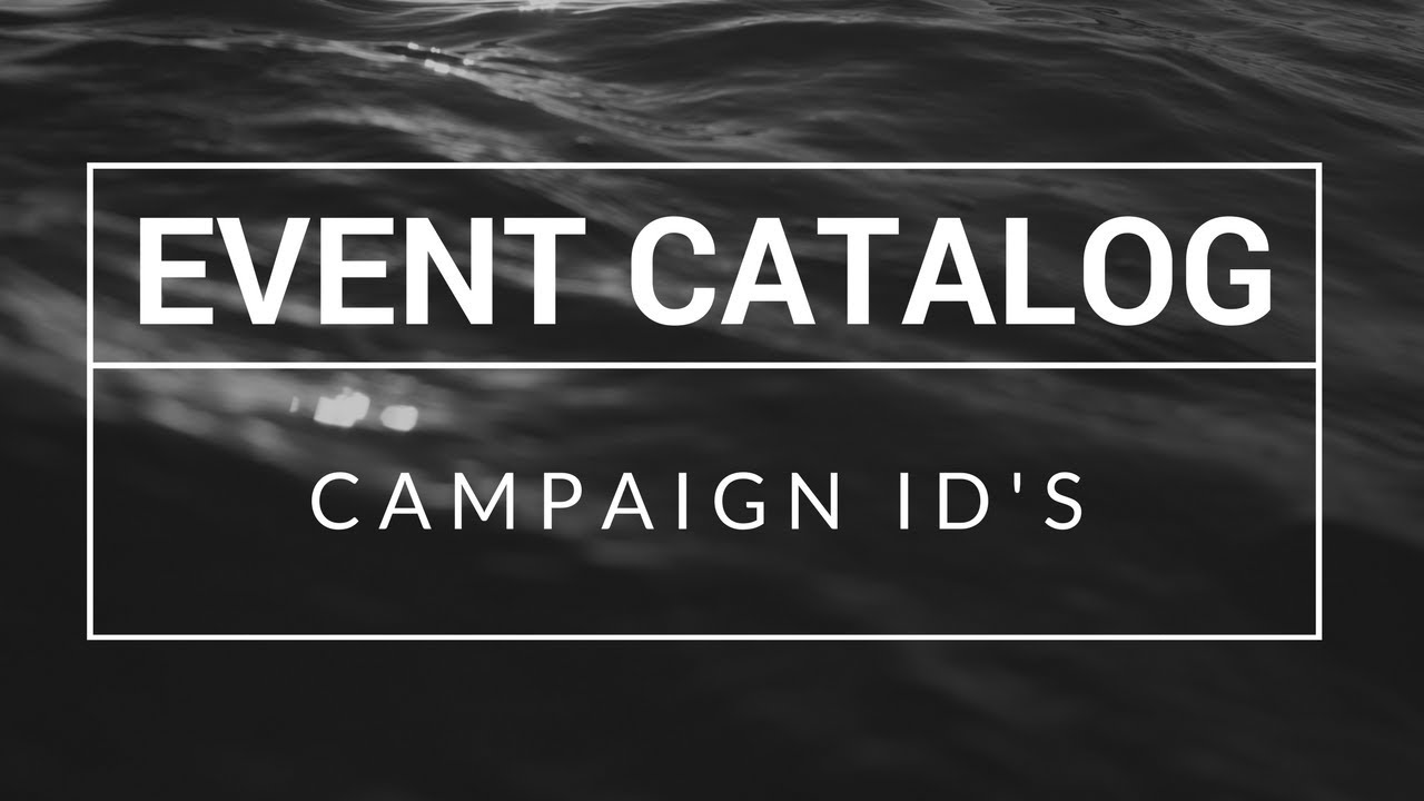 Event Catalog Campaign IDs - YouTube
