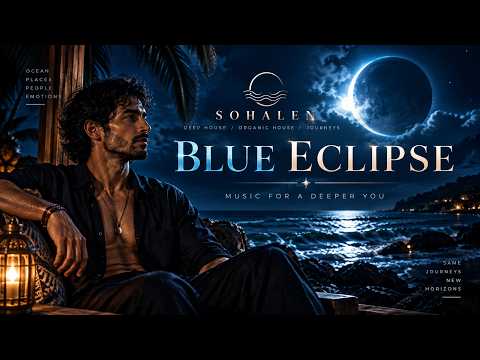 Blue Eclipse — Sohalen | Deep House & Organic House 🌙