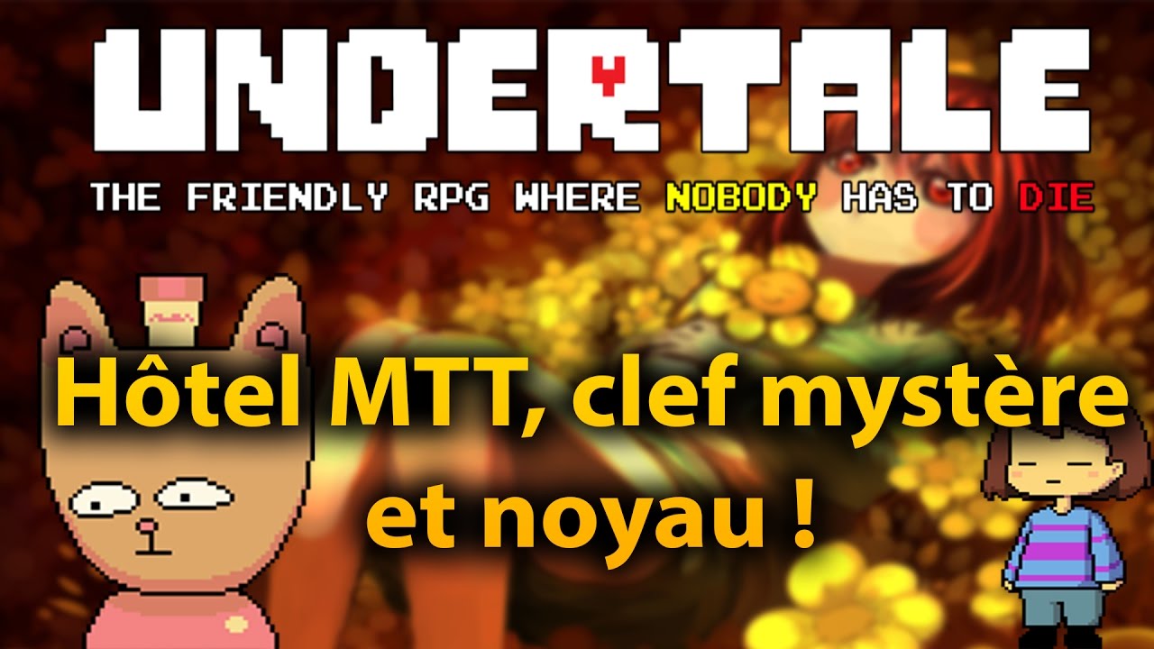 UNDERTALE #13 Hôtel MTT, clef mystère et noyau ! - YouTube