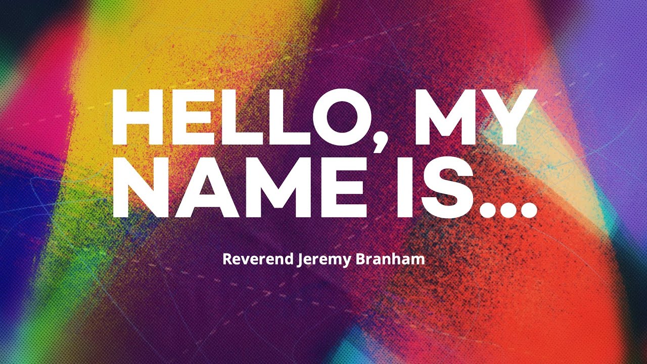 Hello, my name is | Rev Jeremy Branham - YouTube