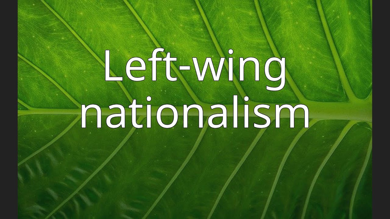 Left-wing nationalism - YouTube