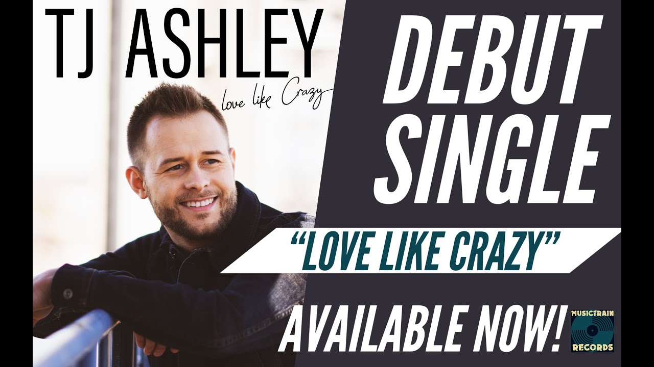 Love Like Crazy - TJ Ashley - Official Radio Version - YouTube