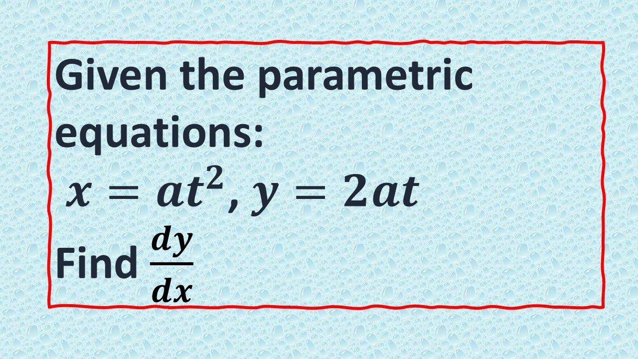 Understanding Parametric Derivatives: [𝒙=𝒂𝒕^𝟐, 𝒚=𝟐𝒂𝒕] Step-by-Step ...